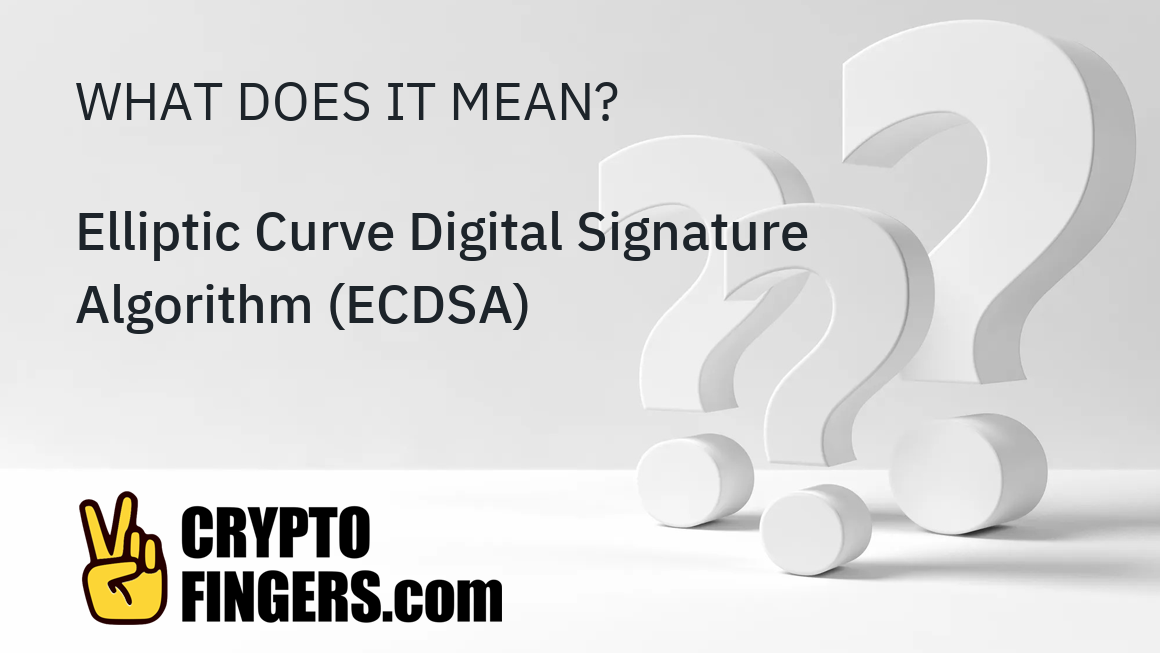 What Is Elliptic Curve Digital Signature Algorithm Ecdsa Crypto